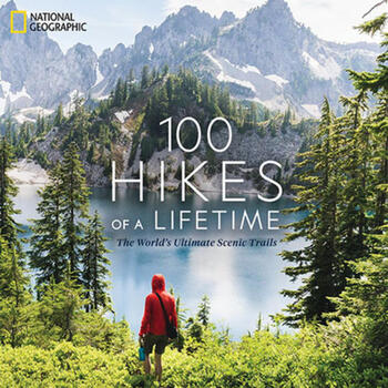 100 Hikes of a Lifetime: The World's Ultimat...