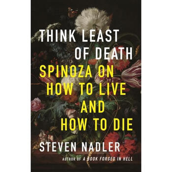 Think Least of Death: Spinoza on How to Live...