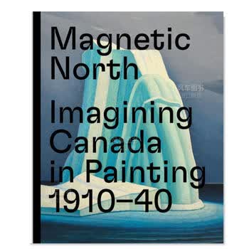 【现货】磁北：想象中加拿大绘画1910-1940Magnetic North: Imagining Canada in Painting 英文艺术画集原版进口画册图书书籍