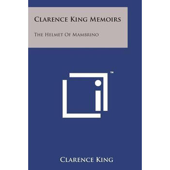 Clarence King Memoirs: The Helmet of Mambrino