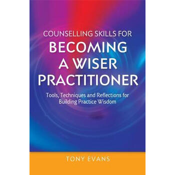 Counselling Skills for Becoming a Wiser Practit
