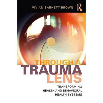 Through a Trauma Lens: Transforming Health and