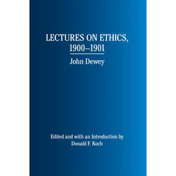 Lectures on Ethics, 1900-1901: John Dewey