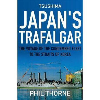 Tsushima: Japan's Trafalgar: The Voyage of t...