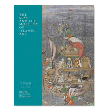 【现货】海洋和伊斯兰艺术的流动性The Seas and the Mobility of Islamic Art英文画集原版进口画册图书书籍