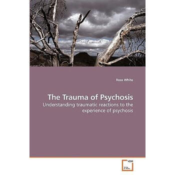 The Trauma of Psychosis