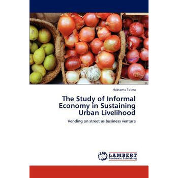 The Study of Informal Economy in Sustaining Urb