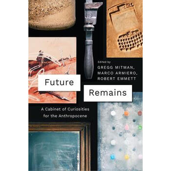 Future Remains: A Cabinet of Curiosities for th