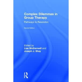Complex Dilemmas in Group Therapy: Pathways to