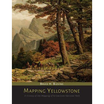 Mapping Yellowstone: A History of the Mapping o
