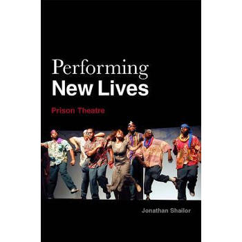 Performing New Lives: Prison Theatre