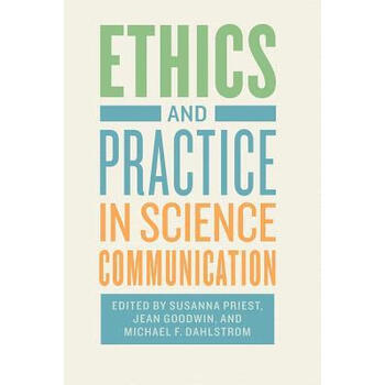 Ethics and Practice in Science Communication