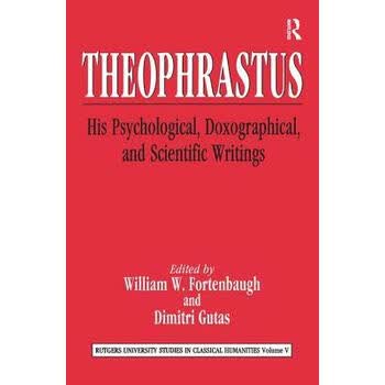 Theophrastus: His Psychological, Doxographical,