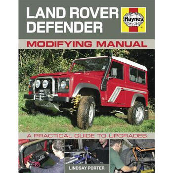 Haynes Land Rover Defender Modifying Manual: A P