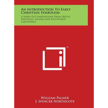 An Introduction To Early Christian Symbolism: A