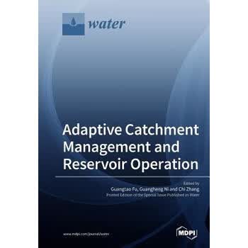 Adaptive Catchment Management and Reservoir Oper