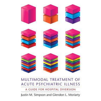 Multimodal Treatment of Acute Psychiatric Illne