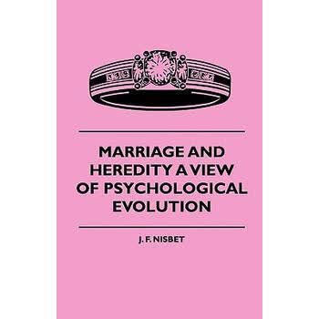 Marriage and Heredity a View of Psychological E