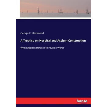A Treatise on Hospital and Asylum Construction