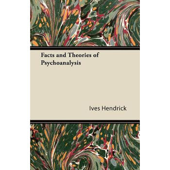 Facts and Theories of Psychoanalysis