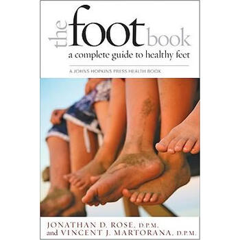 The Foot Book: A Complete Guide to Healthy Feet