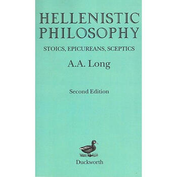 Hellenistic Philosophy: Stoics, Epicureans, ...