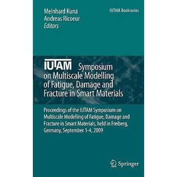 IUTAM Symposium on Multiscale Modelling of Fati