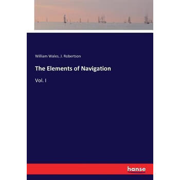 The Elements of Navigation: Vol. I