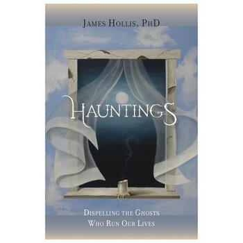 Hauntings - Dispelling the Ghosts Who Run Our L
