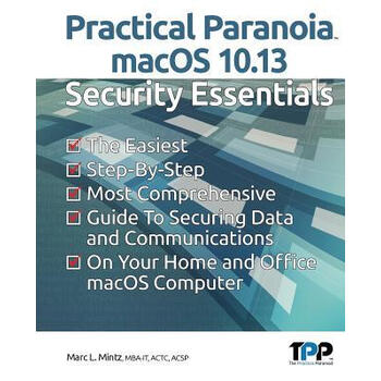 Practical Paranoia macOS 10.13 Security Essentia