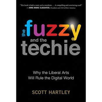 The Fuzzy and the Techie: Why the Liberal Arts Wil