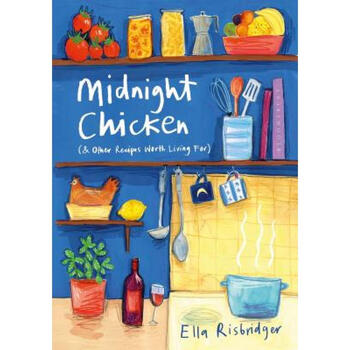 Midnight Chicken: & Other Recipes Worth Livi...