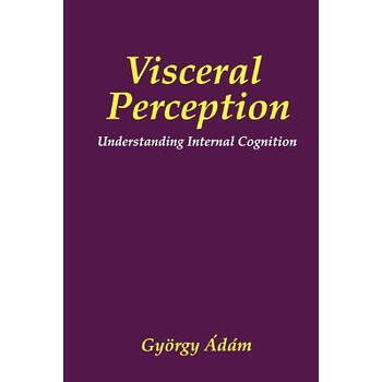Visceral Perception: Understanding Internal Cog