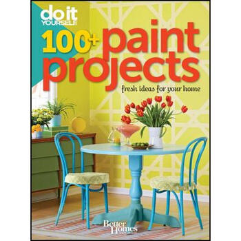 Do It Yourself 100+ Paint Projects: Fresh Id...