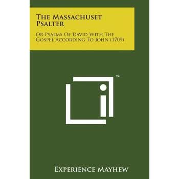 The Massachuset Psalter: Or Psalms of David wit