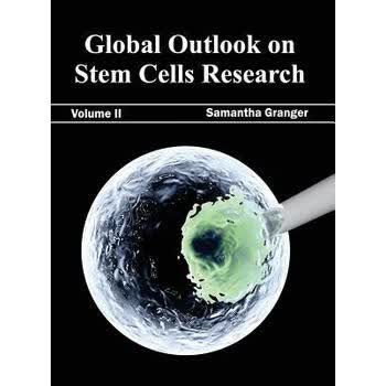 Global Outlook on Stem Cells Research: Volume II