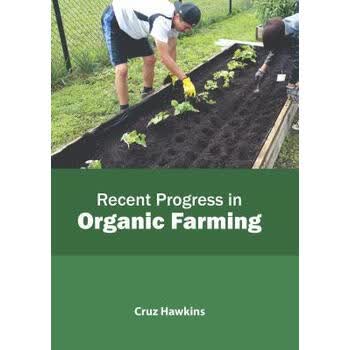 Recent Progress in Organic Farming