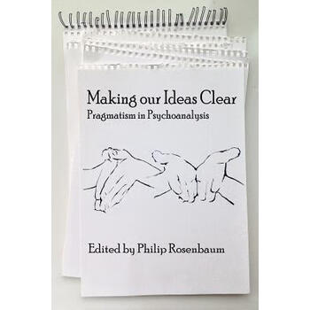 Making Our Ideas Clear: Pragmatism in Psychoana