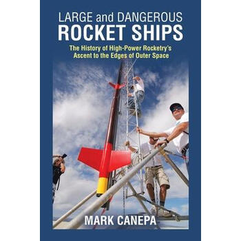 Large and Dangerous Rocket Ships: The History o