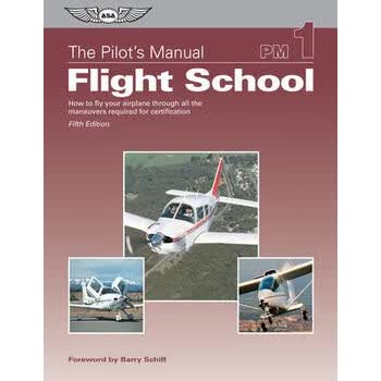 The Pilot's Manual: Flight School: How to Fly Yo