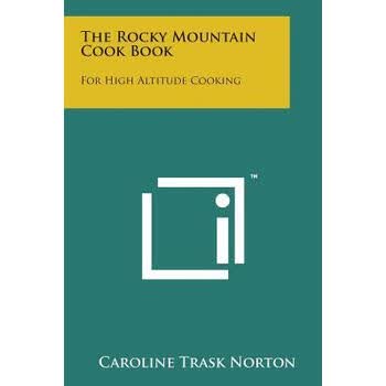 The Rocky Mountain Cook Book: For High Altitude