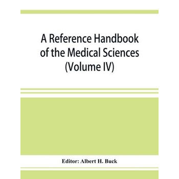 A reference handbook of the medical sciences: e