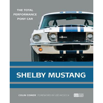 Shelby Mustang: The Total Performance Pony Car