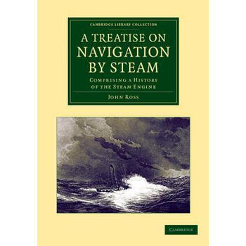 A Treatise on Navigation by Steam: Comprising a