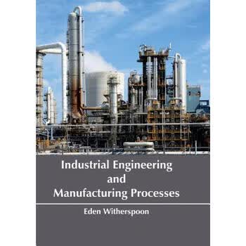 Industrial Engineering and Manufacturing Process