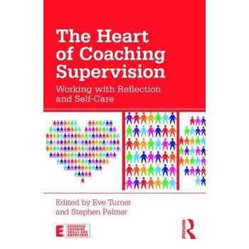 The Heart of Coaching Supervision: Working with
