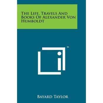 The Life, Travels and Books of Alexander Von Hu