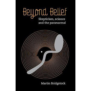 Beyond Belief: Skepticism, Science and the Para