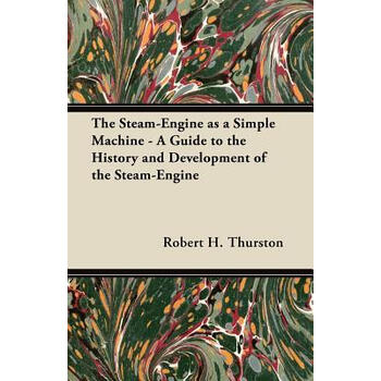 The Steam-Engine as a Simple Machine - A Guide