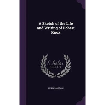A Sketch of the Life and Writing of Robert Knox